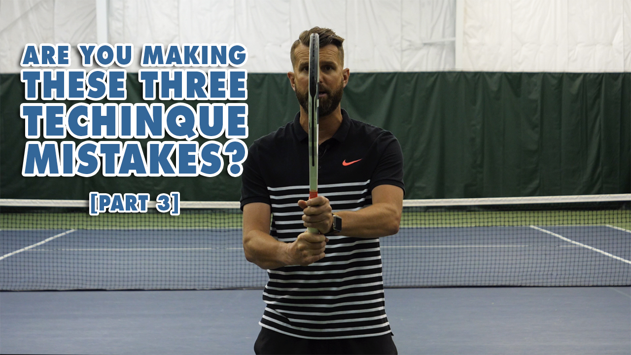 Are You Making These Three Technique Mistakes [Part 3] - Play Your ...