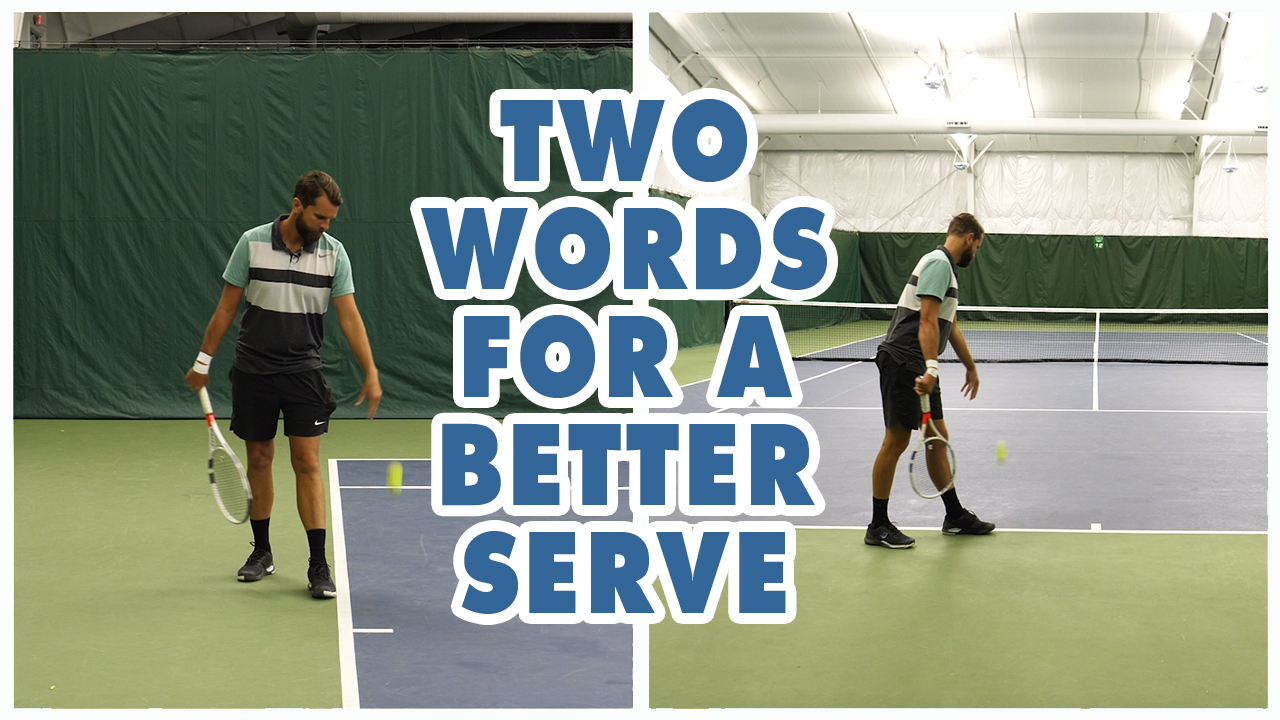 Two Words For A Better Serve - Play Your Court Tennis Tips and Information