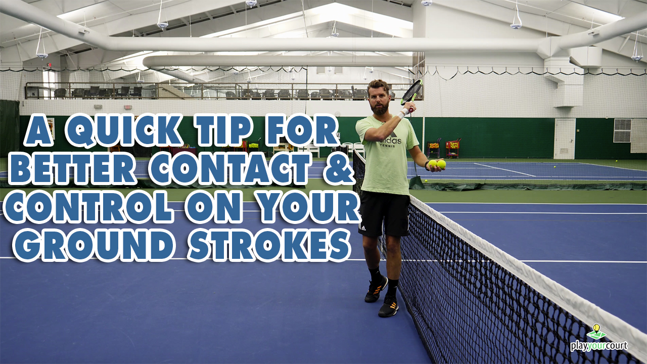 A Quick Tip For Better Contact & Control On Your Groundstrokes - Play ...