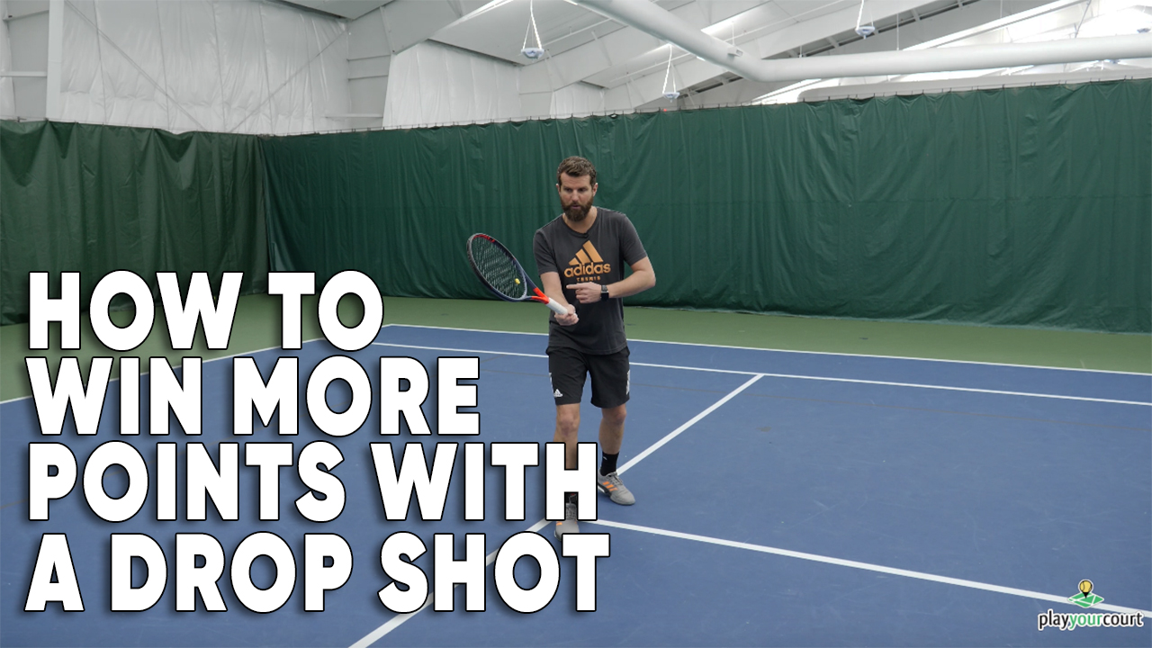How To Win More Points With A Drop Shot! - Play Your Court Tennis Tips ...